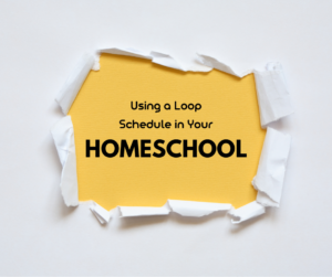 Using a Loop Schedule in Your Homeschool - Pocket Homeschool